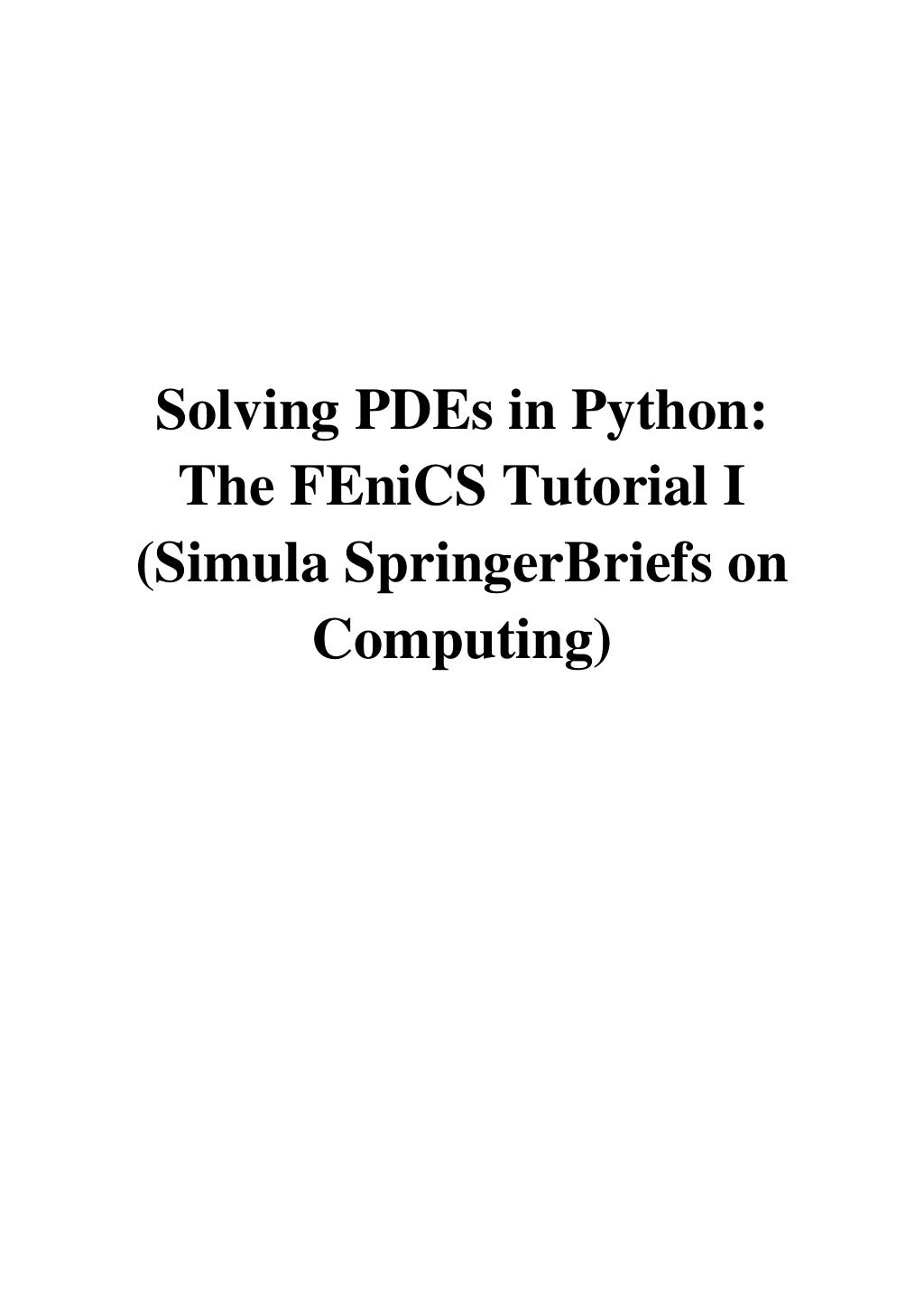 (2017) Solving PDEs in Python (PDF) The FEniCS Tutorial I (Simula ... (2017) Solving PDEs in Python (PDF) The FEniCS Tutorial I (Simula ...