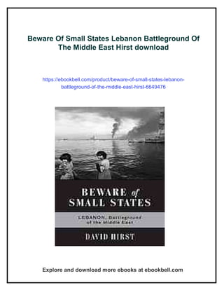 Beware Of Small States Lebanon Battleground Of The Middle East Hirst | PDF