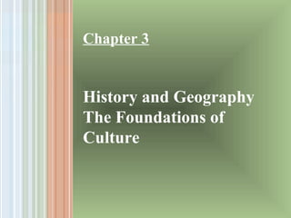 Chapter 3 History and Geography The Foundations of Culture | PPT