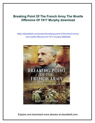 Breaking Point Of The French Army The Nivelle Offensive Of 1917 Murphy ...