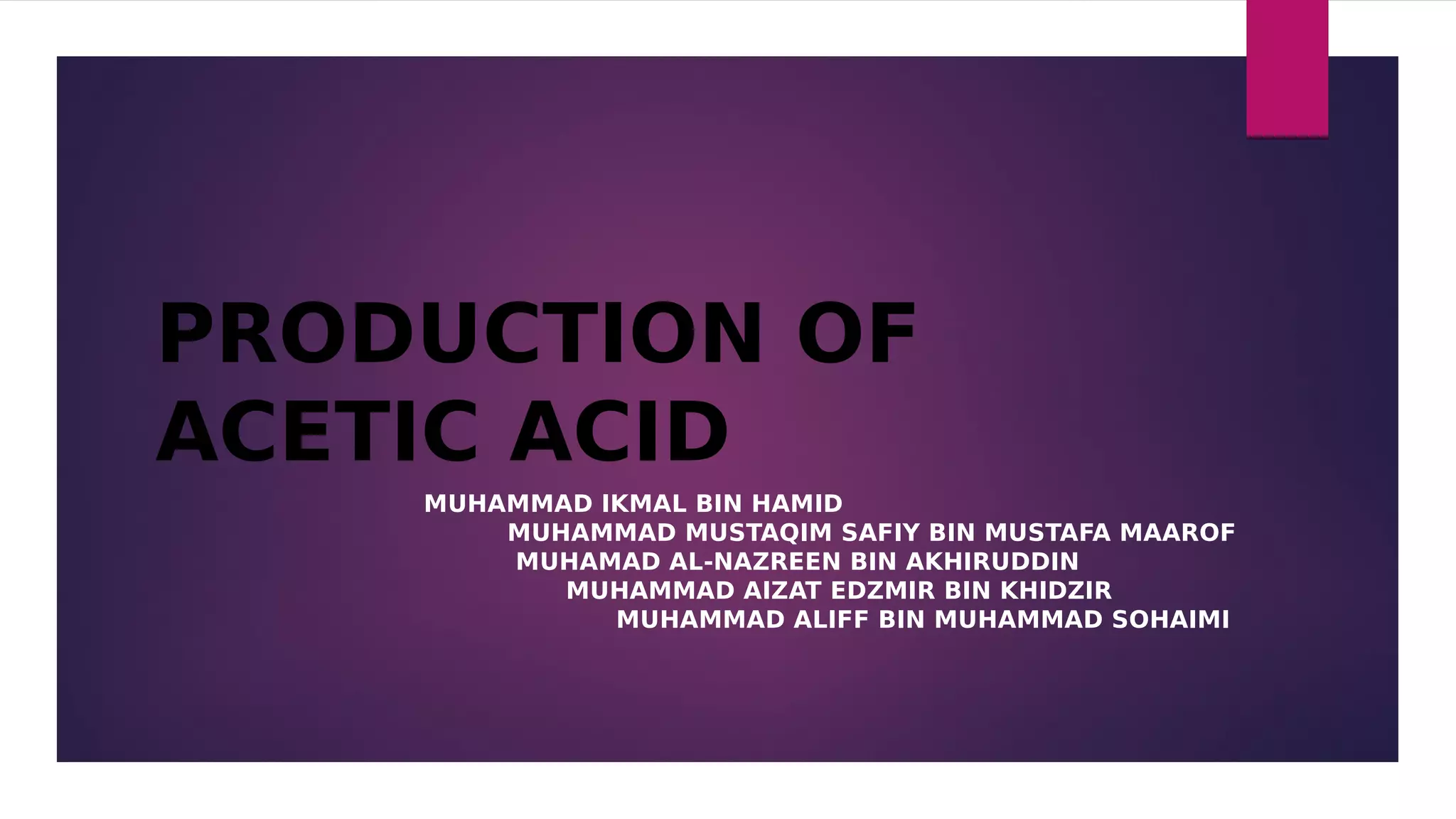 334529321 production-of-acetic-acid-pptx | PPT