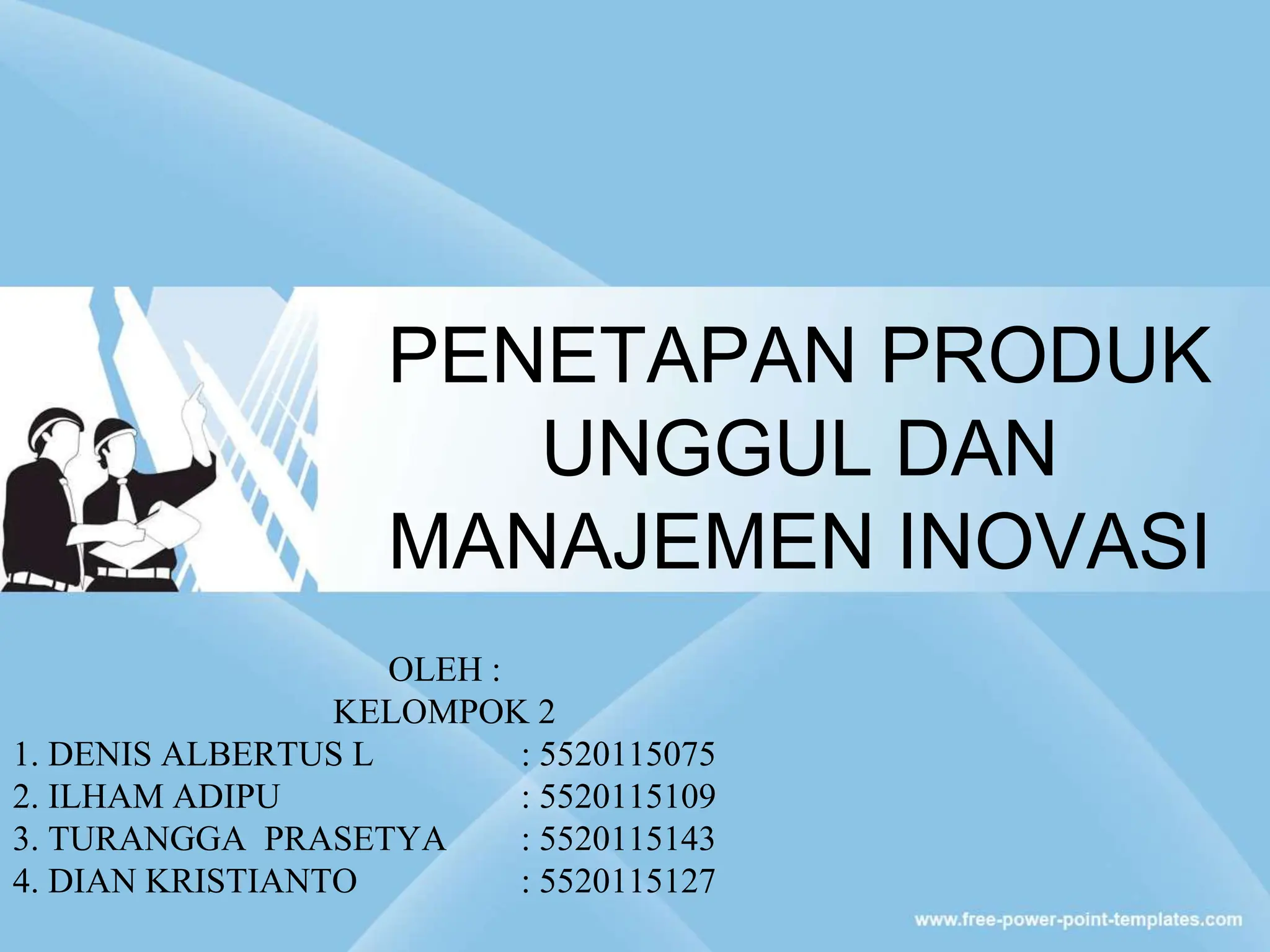 334787191-KELOMPOK-2-1-PENETAPAN-PRODUK-UNGGUL-DAN-MANAJEMEN-INOVASI.ppt