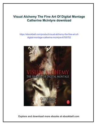 Visual Alchemy The Fine Art Of Digital Montage Catherine Mcintyre | PDF