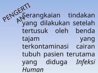 338300213-PPT-Penatalaksanaan-Tertusuk-Jarum-Benda-Tajam.ppt