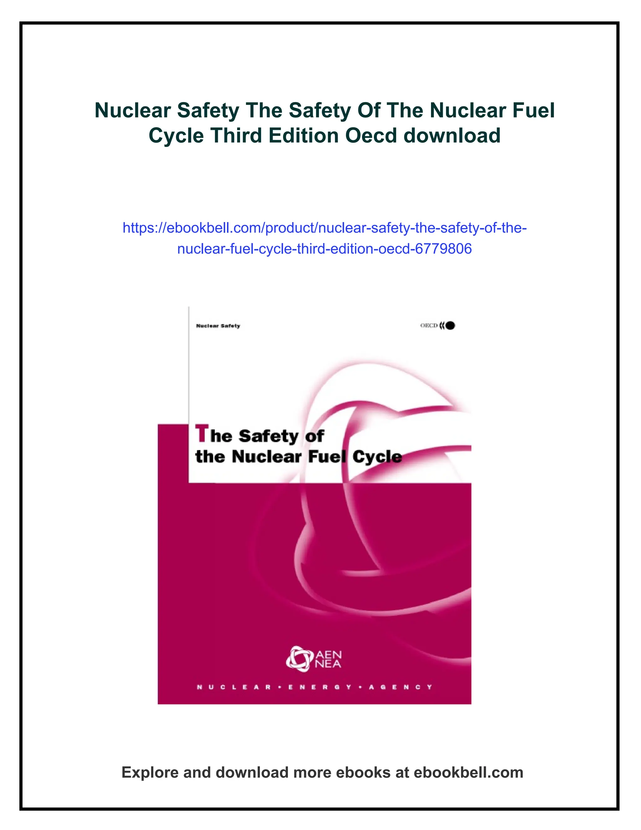 Nuclear Safety The Safety Of The Nuclear Fuel Cycle Third Edition Oecd ...