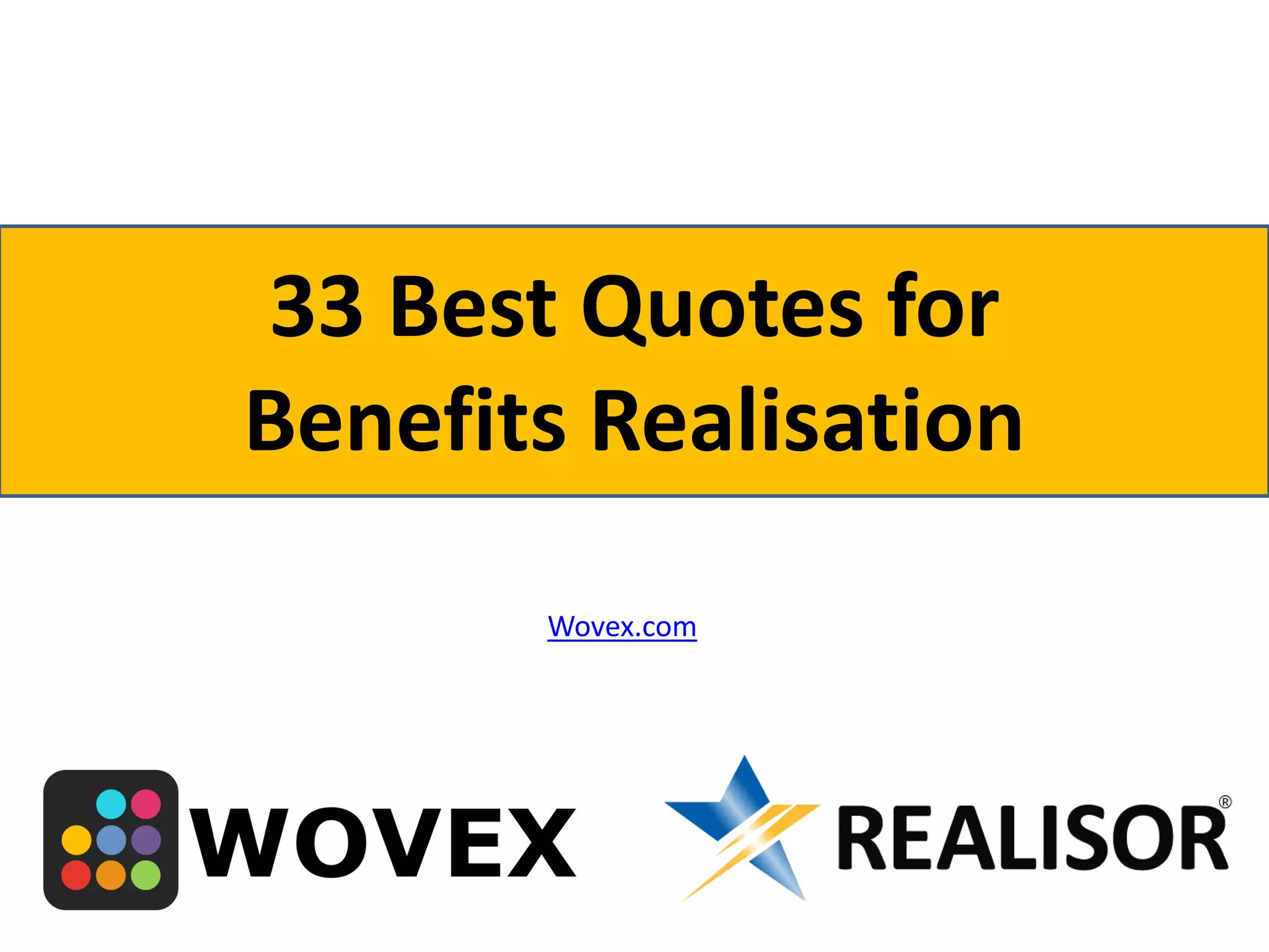 33 benefits realization quotes from Wovex | PPT