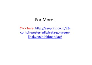 33 contoh poster adiwiyata go green lingkungan hidup hijau | PPTX