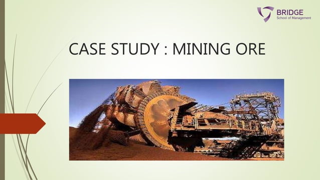 Case Study-Mining Ore | PPTX