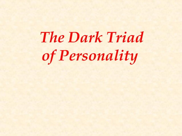 34. DARK TRIAD.2016.ppt pyshcological explanation | PPT