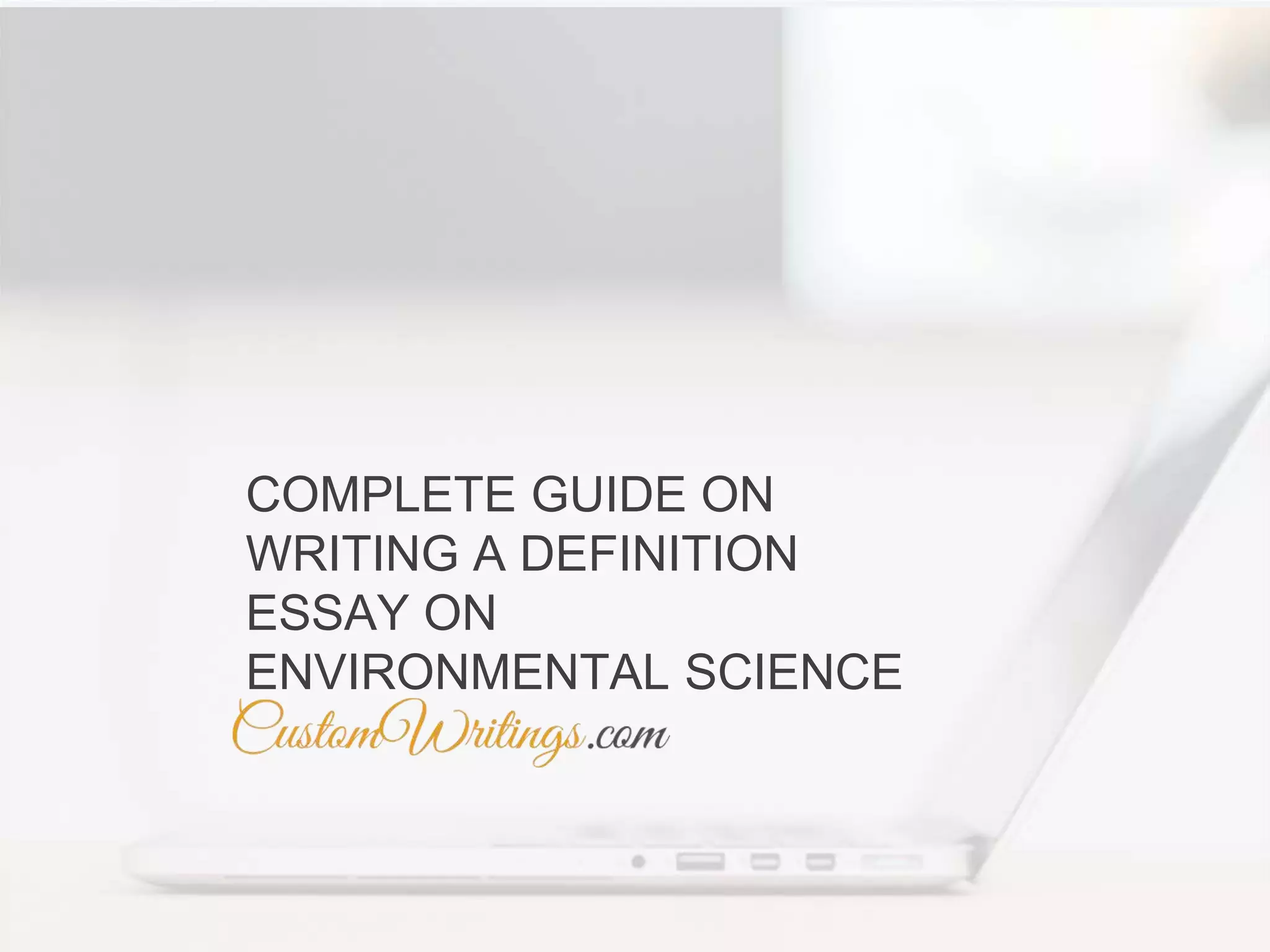 COMPLETE GUIDE ON WRITING A DEFINITION ESSAY ON ENVIRONMENTAL SCIENCE ...
