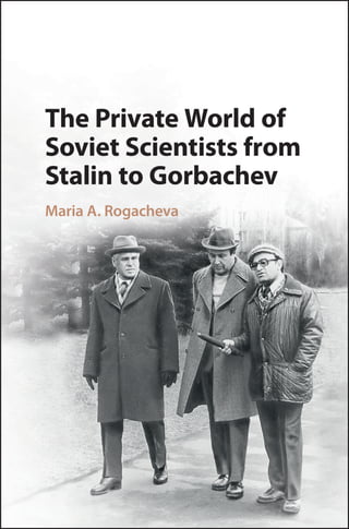 The Private World Of Soviet Scientists From Stalin To Gorbachev Maria ...