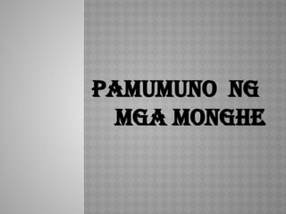341247608-Pamumuno-Ng-Mga-Monghegra.pptx