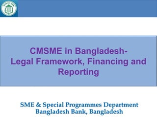 341632905-CMSME-in-Bangladesh-Legal-Framework-Financing-Reporting-Final ...