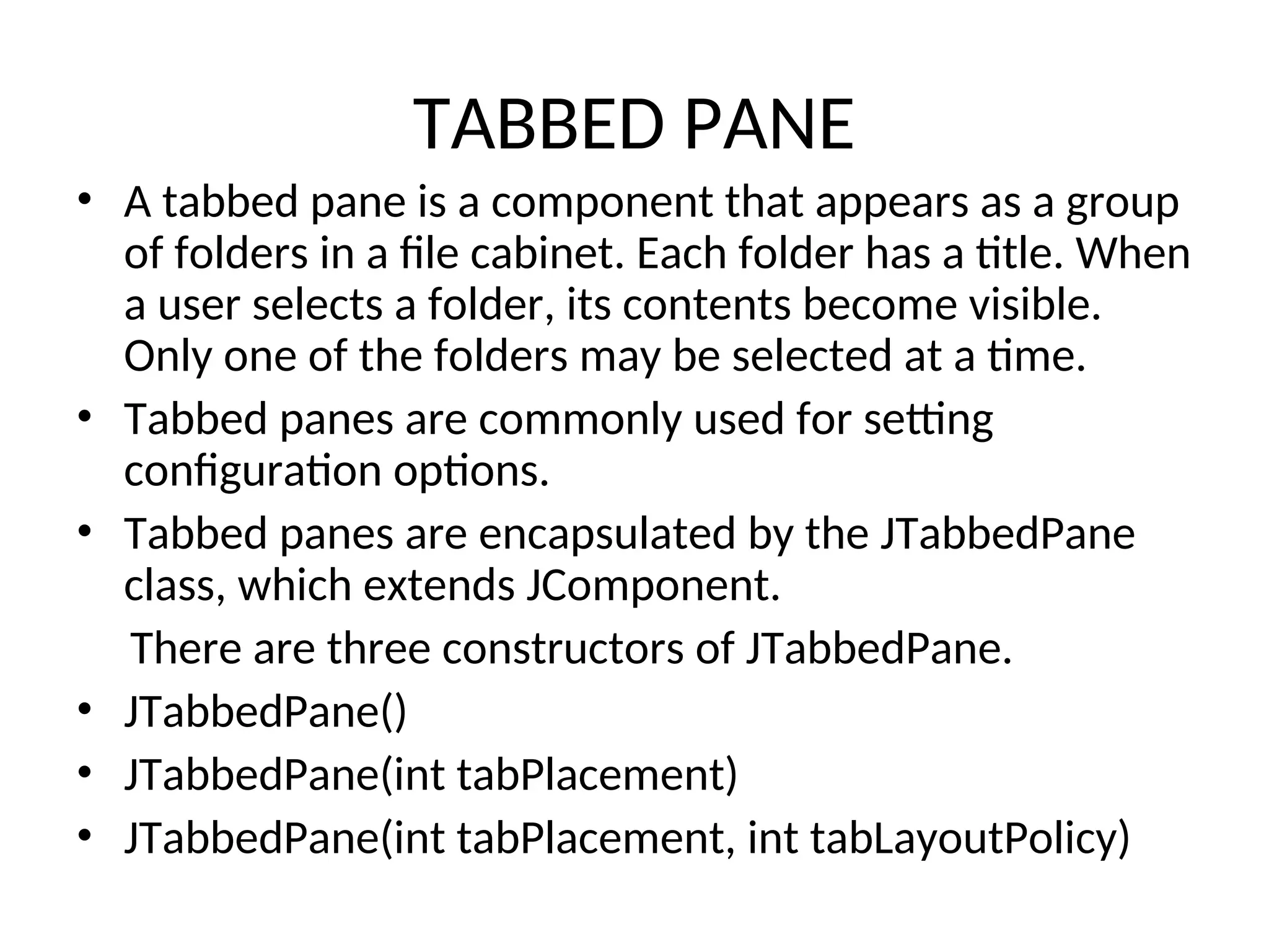 JTABBED PANE is a swing concept used to have tabs | PPT