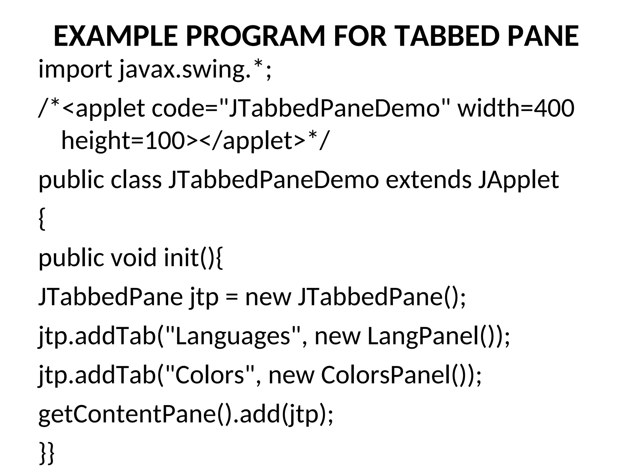 JTABBED PANE is a swing concept used to have tabs | PPT