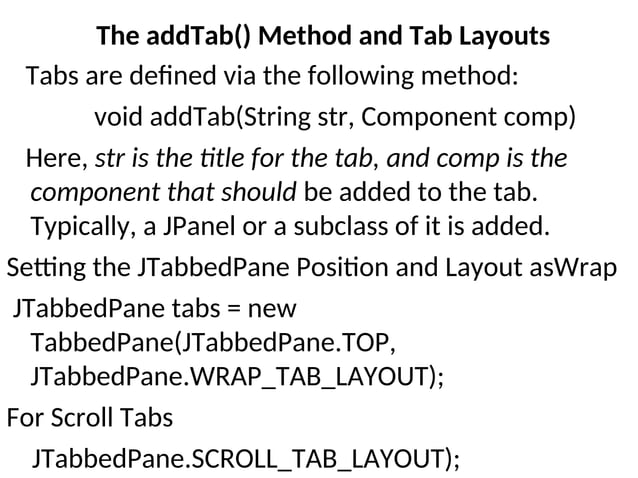 JTABBED PANE is a swing concept used to have tabs | PPT