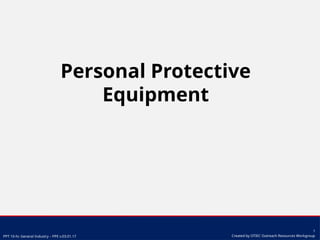 Remember, Personal Protective Equipment is the last level of control ...
