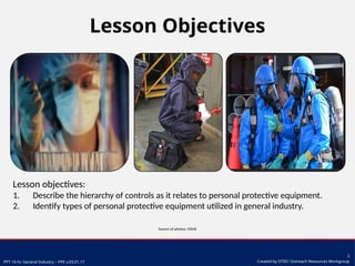 Remember, Personal Protective Equipment is the last level of control ...
