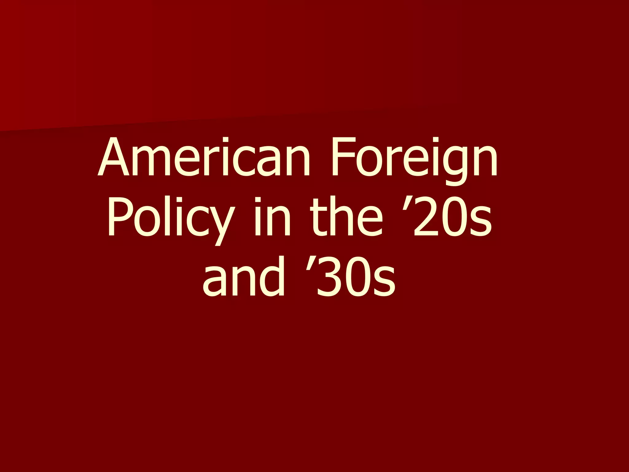 US Foreign Policy 1920 - 1941 | PPT
