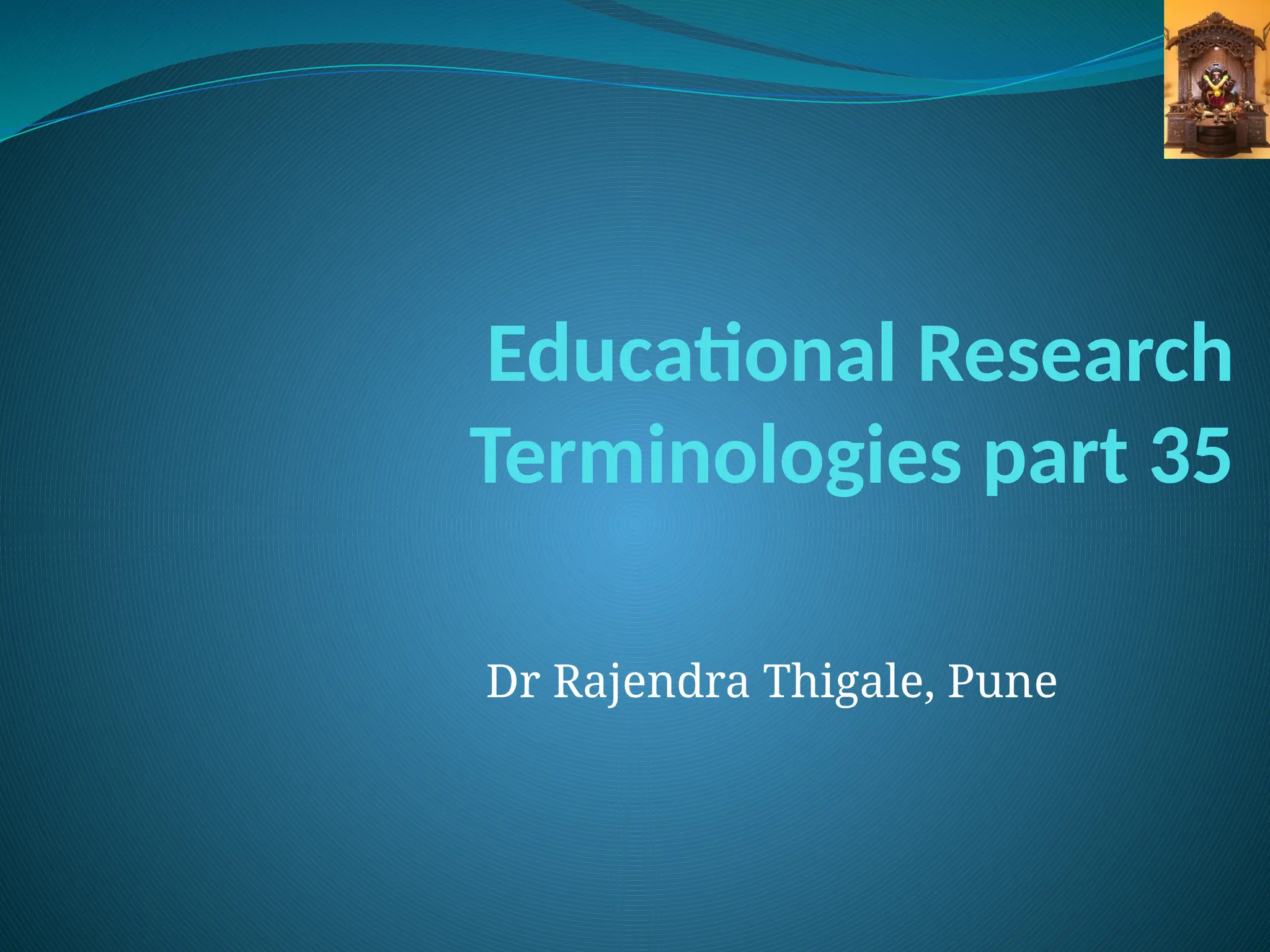 35. Lesson No 35 Educational Research Terminologies - 35.pptx