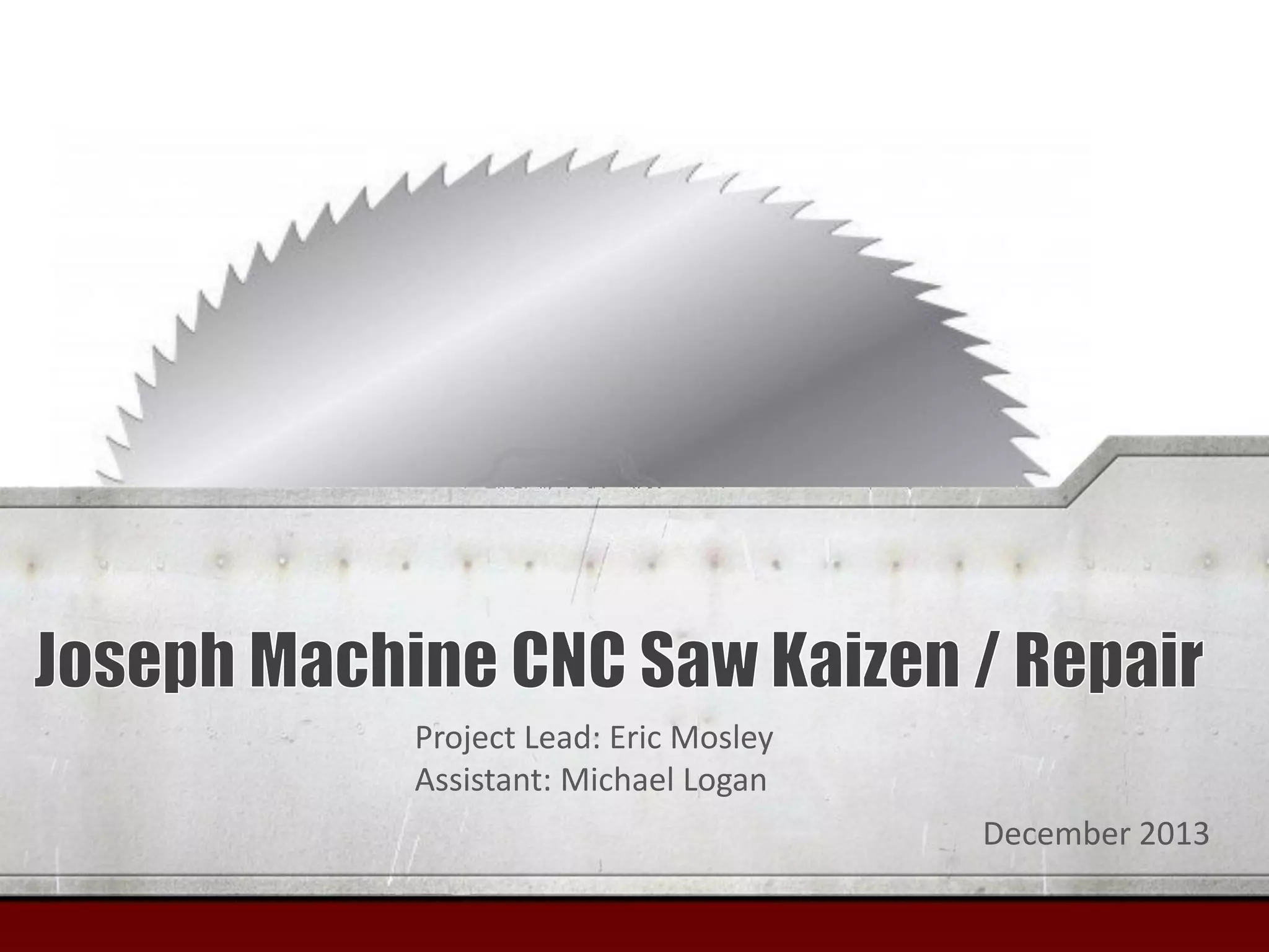 Joseph Machine CNC Saw Kaizen and Repair1 | PDF