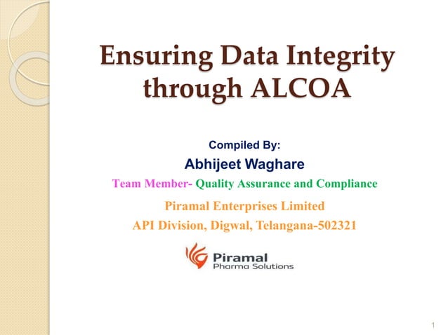 ENSURING DATA INTEGRTY THROUGH "ALCOA" : BASIC DATA INTEGRITY PRINCIPLES APPLICABLE FOR BOTH ...