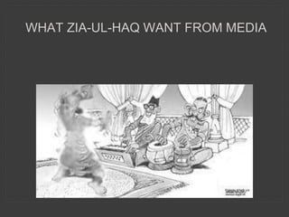 Media in Zia-ul-Haq Regime | PPTX