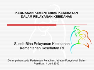 355510161-KEBIJAKAN-PELAYANAN-KEBIDANAN-ppt.ppt