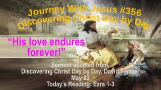 356 His love endures forever 357 The Lord made them joyful | PPTX