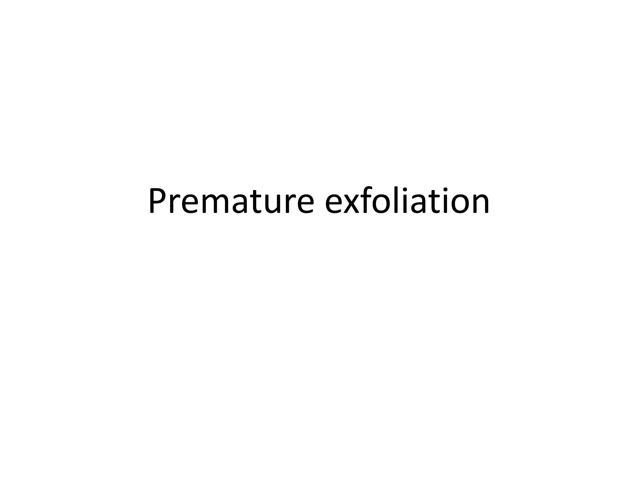 36.premature exfoliation | PPTX