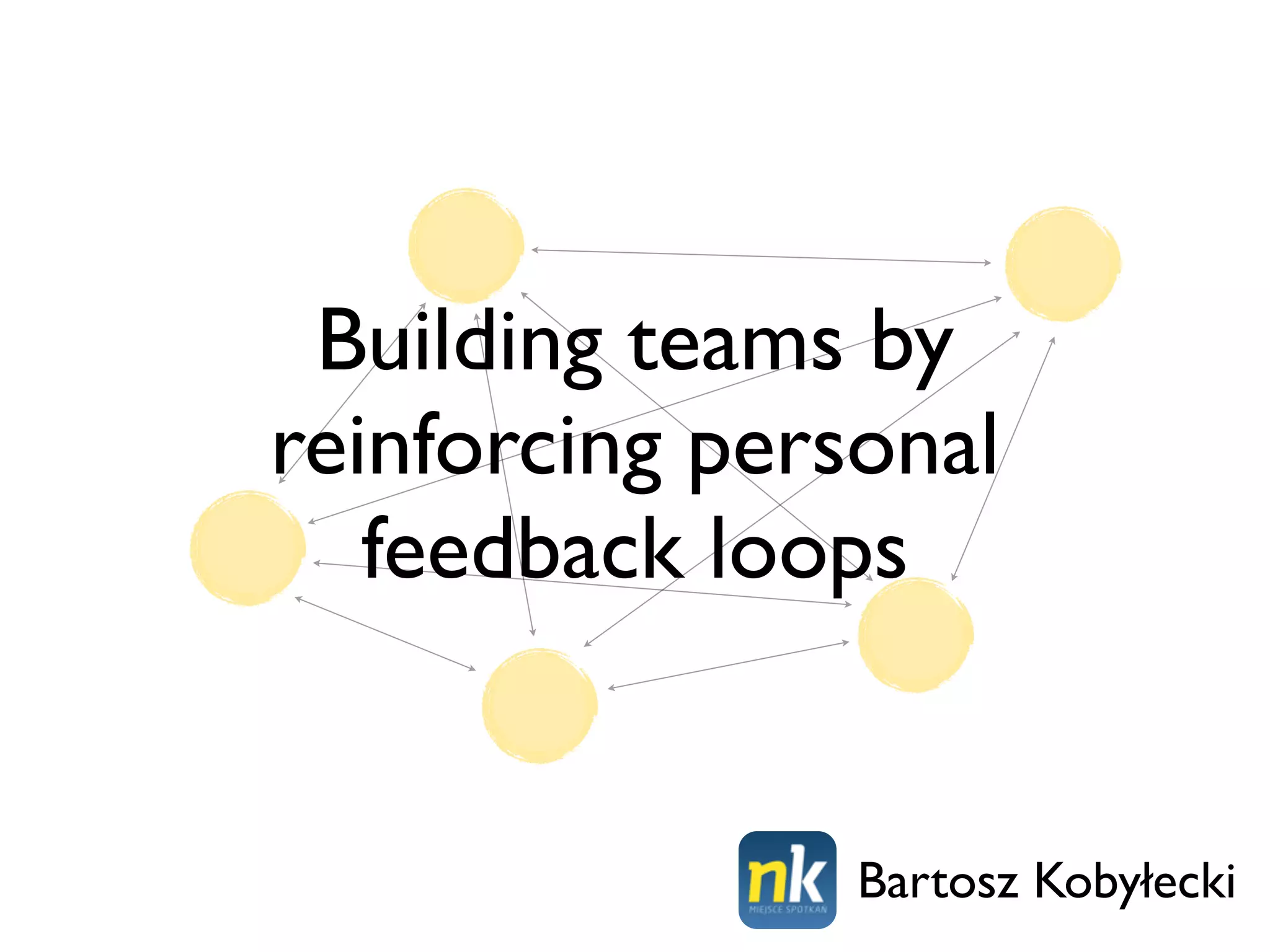 Building teams by reinforcing personal feedback loops | KEY | Resume ...