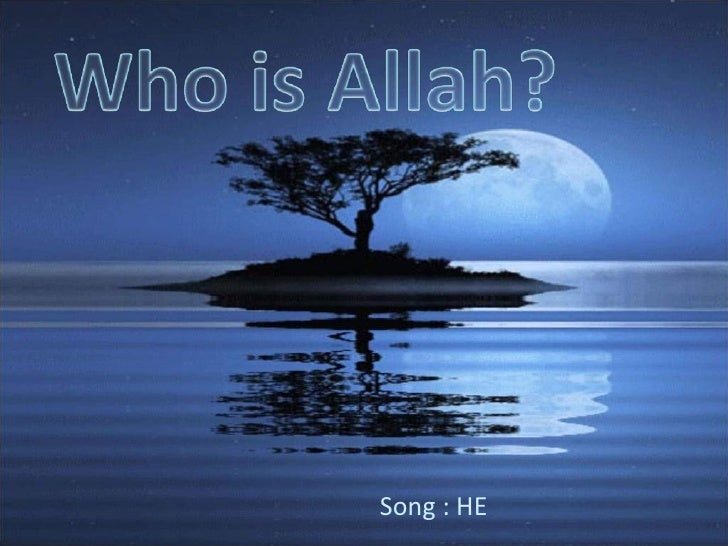 Who is Allah?- Power Point by Effat Saleh