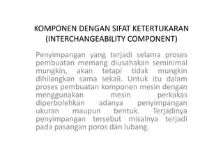 365298267-Komponen-Dengan-Sifat-Ketertukaran-Interchangeability-Component.pptx