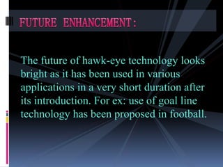 HAWK EYE TECHNOLOGY | PPTX