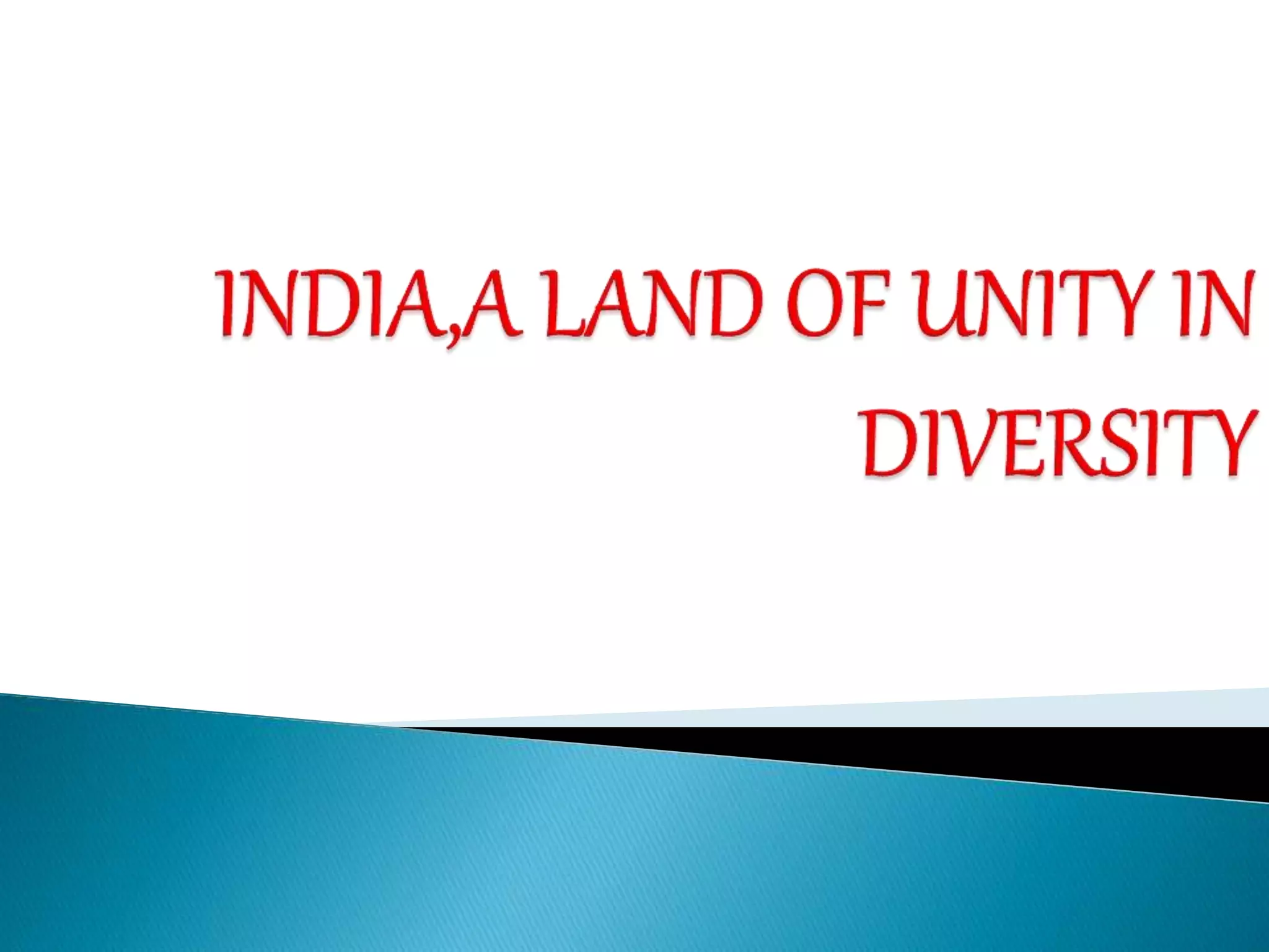 INDIA,A LAND OF UNITY IN DIVERSITY | PPT