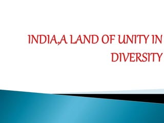 INDIA,A LAND OF UNITY IN DIVERSITY | PPTX