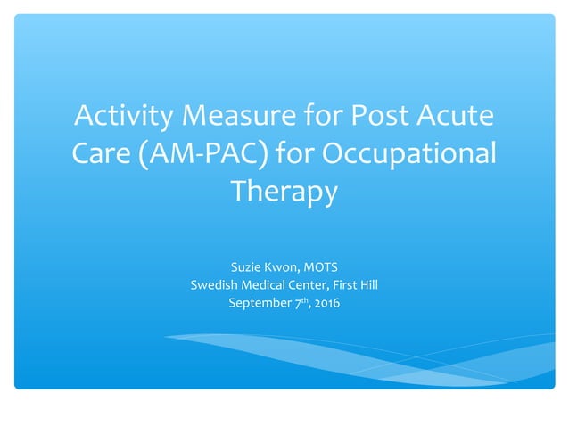 Activity Measure for Post Acute Care (AM-PAC | PPT | Physical Therapy ...