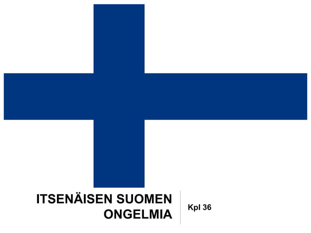 36 itsenäisen suomen ongelmia ppt | PPTX