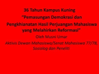 36 Tahun Kampus Kuning Pemasungan Demokrasi dan Pengkhianatan Hasil ...