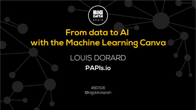 From data to AI with the Machine Learning Canvas by Louis Dorard Slides ...