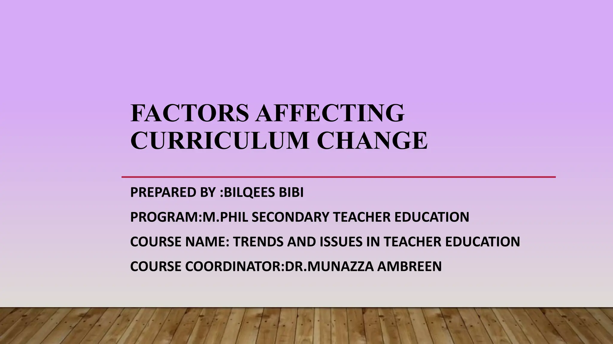 Curriculum factors affecting curriculum changes Presentation.pptx