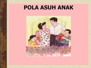 370209151-POLA-ASUH-ANAK.ppt.ppt