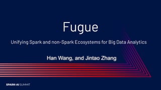 Fugue: Unifying Spark and Non-Spark Ecosystems for Big Data Analytics | PPT | Free Download