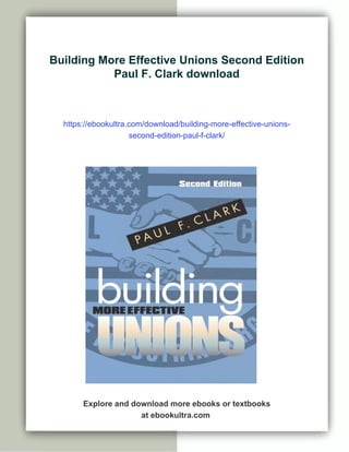 Building More Effective Unions Second Edition Paul F. Clark | PDF