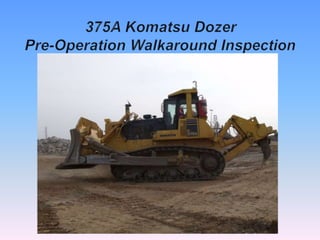 375A Komatsu Dozer Walkaround Inspection.pptx