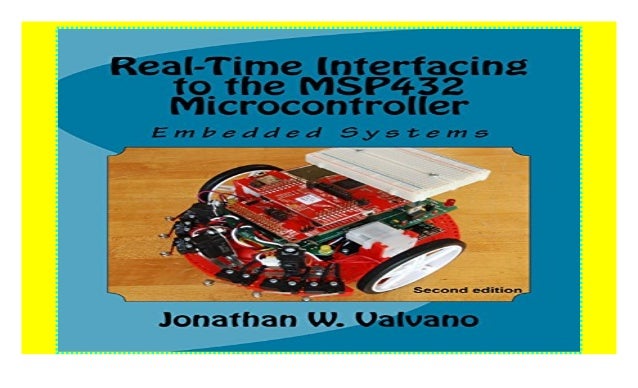 Embedded Systems Real Time Interfacing To The Msp432 Microcontroller Volume 2 2018 Epub