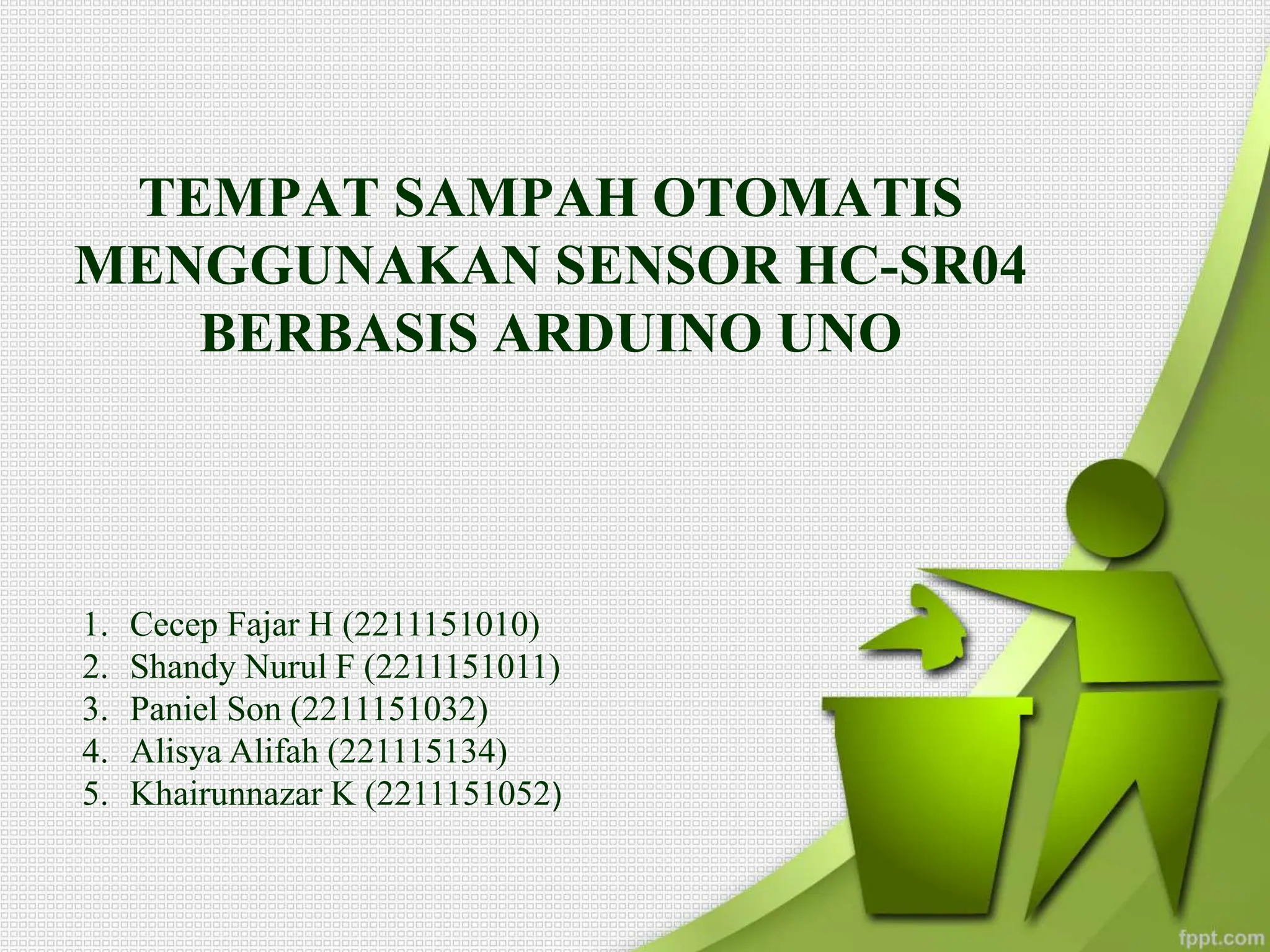 tempat sampah otomatis menggunakan sensor HC-SR04 berbasis arduino uno | PPTX