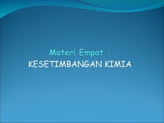 Kesetimbangan Kimia merupakan materi kelas XI semester genap | PPT