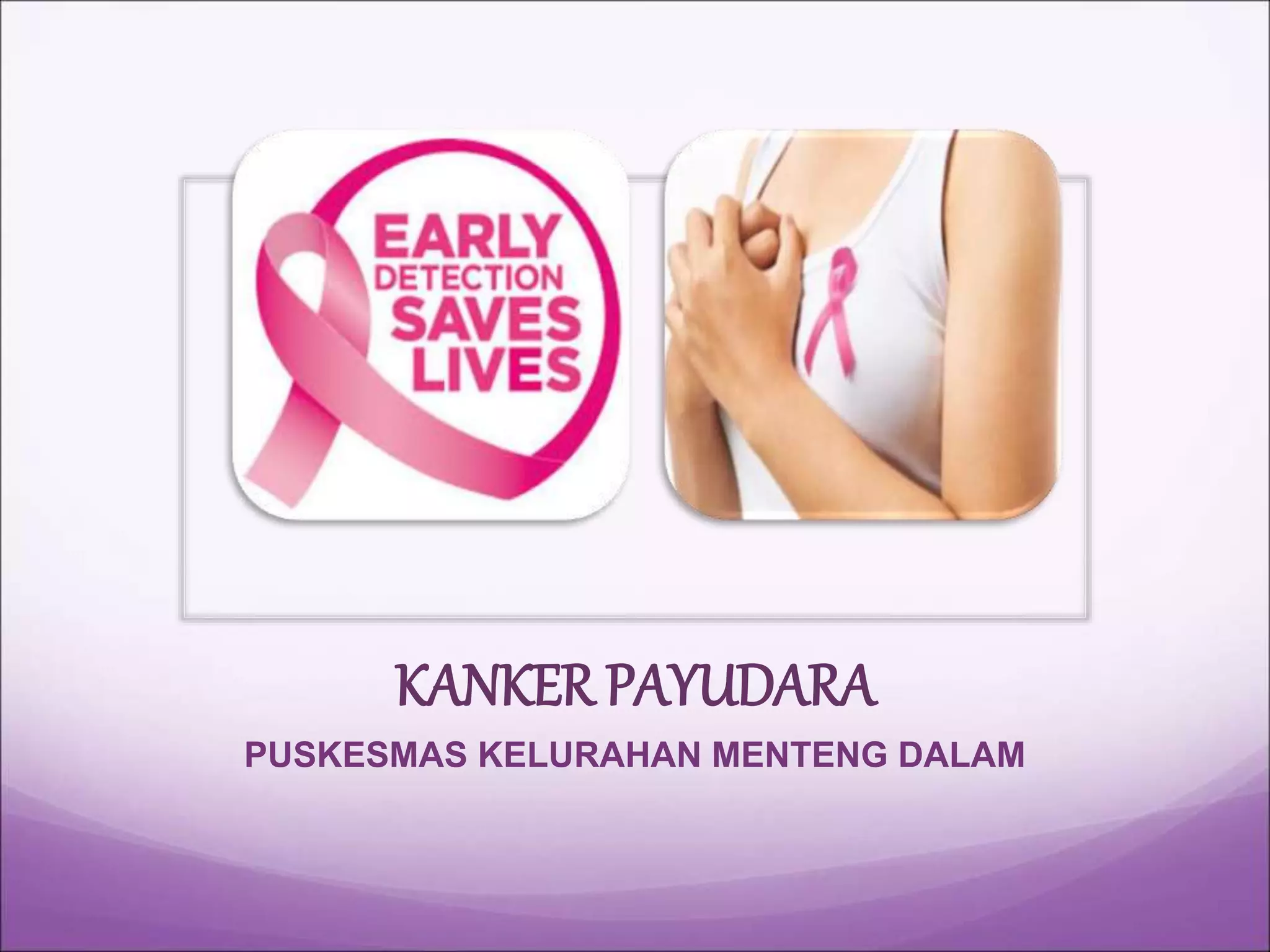378515818-352737798-Ppt-Penyuluhan-Kanker-Payudara-Pptx.ppt