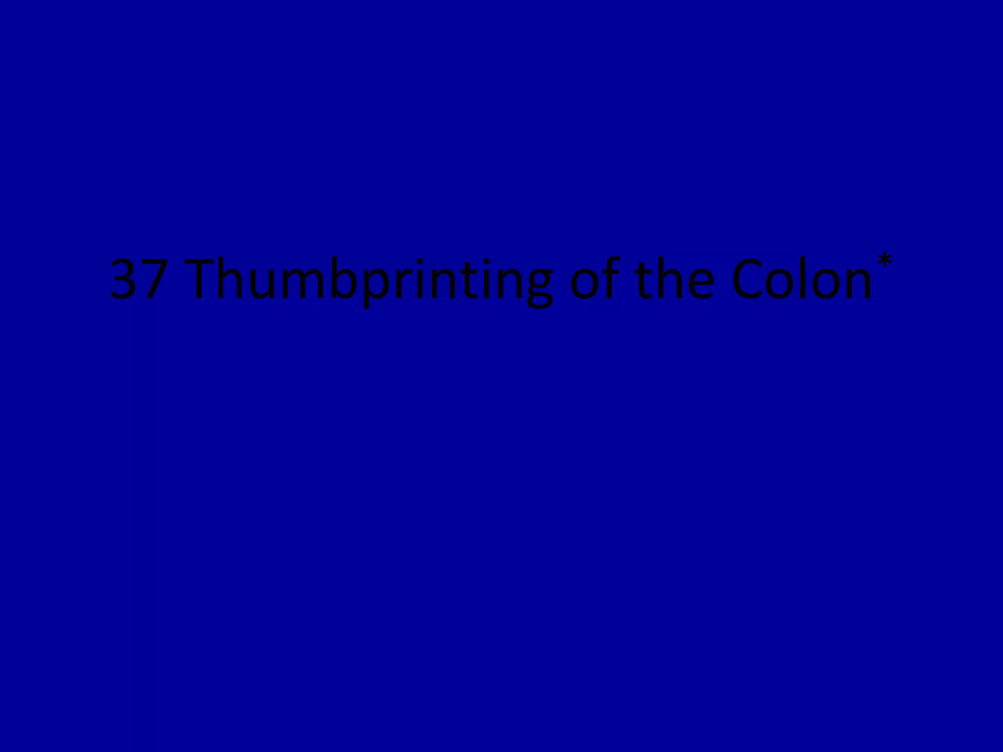 37 thumbprinting of the colon | PPTX